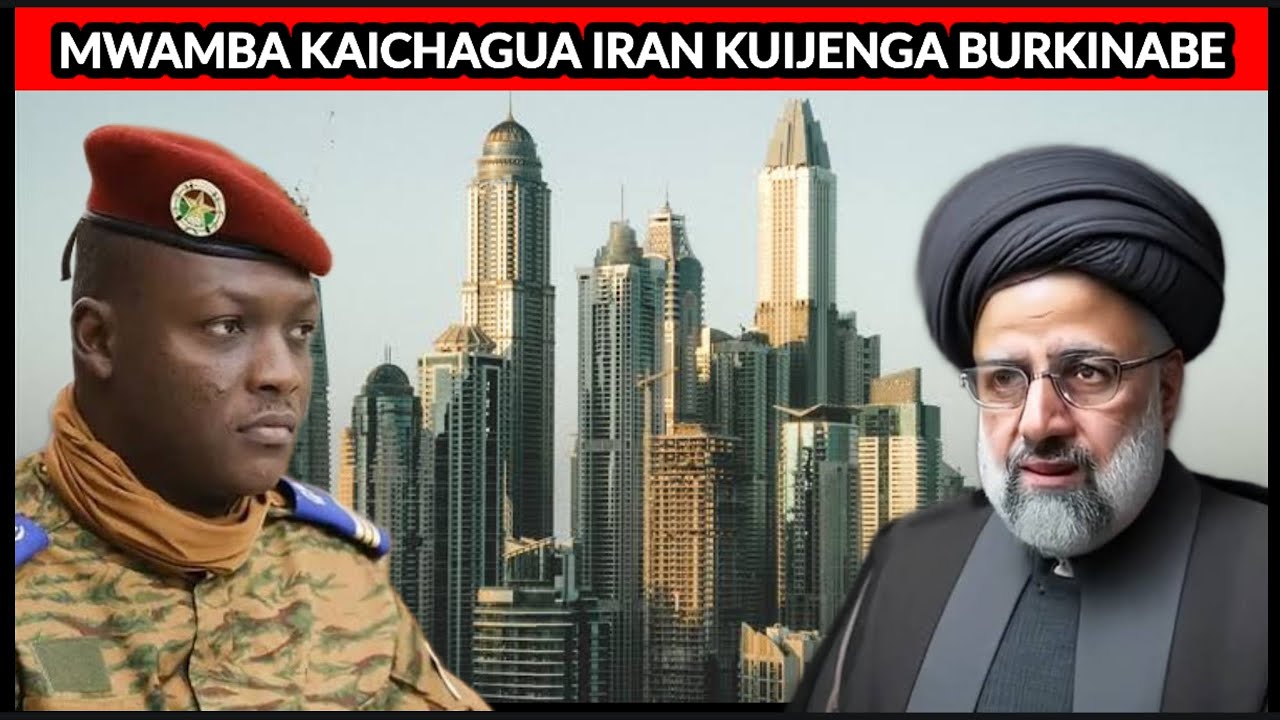 TRAORE AMEIPA IRAN KUIJENGA KISASA BURKINA FASO KAMA DUBAI - YouTube