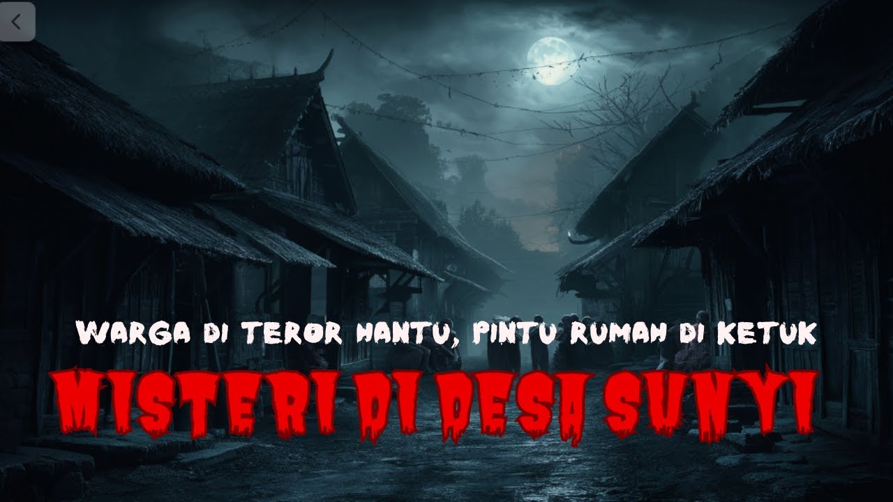 WARGA DI TEROR HANTU, PINTU RUMAH DI KETUK, MISTERI DI DESA SUNYI - YouTube
