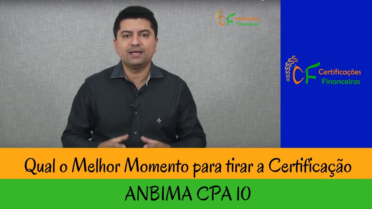 Qual o melhor momento para tirar a certificação ANBIMA CPA 10 - YouTube
