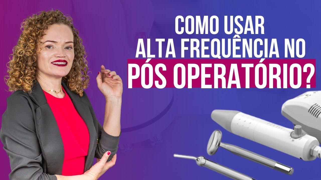 como usar a ALTA FREQUÊNCIA no pós-operatório NA PRÁTICA ...
