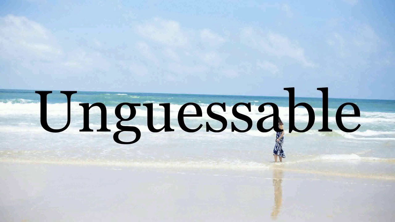 How To Pronounce Unguessable🌈🌈🌈🌈🌈🌈Pronunciation Of Unguessable - YouTube