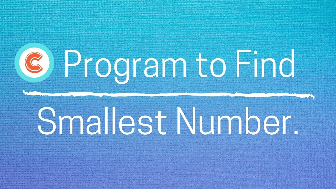 C Program To Find Smallest Number YouTube C Program To Find Smallest Number YouTube