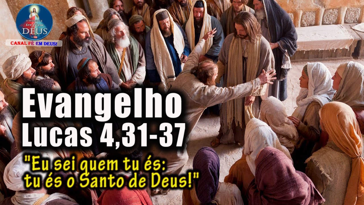 Evangelho de Lucas 4,31-37, com reflexão. "Eu sei quem tu és: tu és o ...