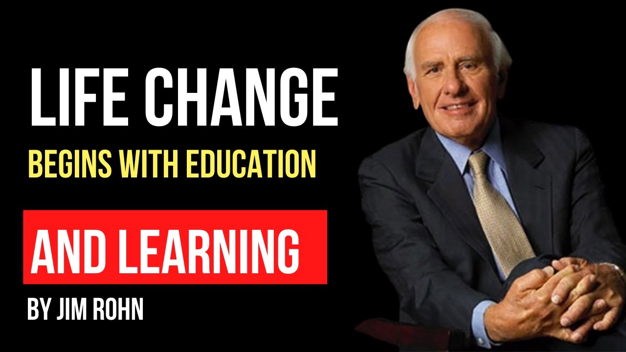 Life Change Begins with Education and Learning- Jim Rohn Motivational ...