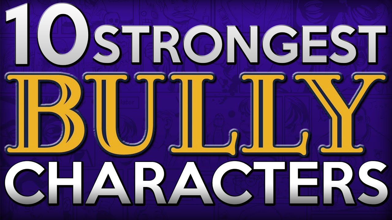 10 Strongest BULLY Characters - YouTube