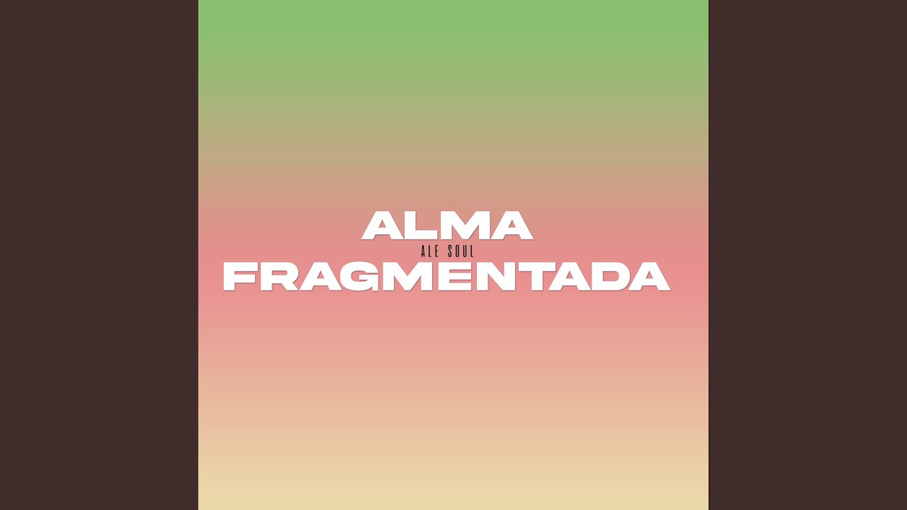 Alma Fragmentada - YouTube
