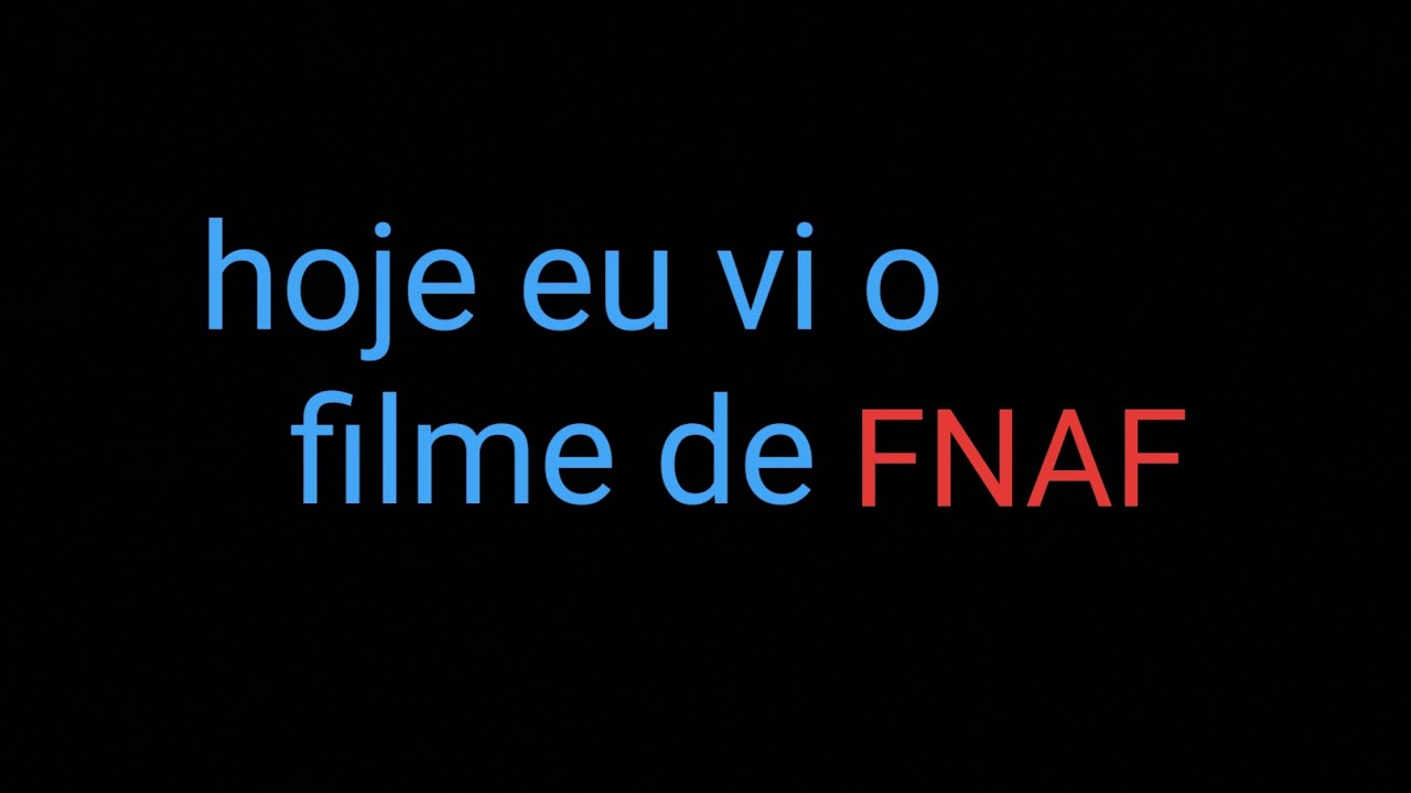 HOJE EU VI O FILME DE FNAF ( aviso na descrição ! ) - YouTube