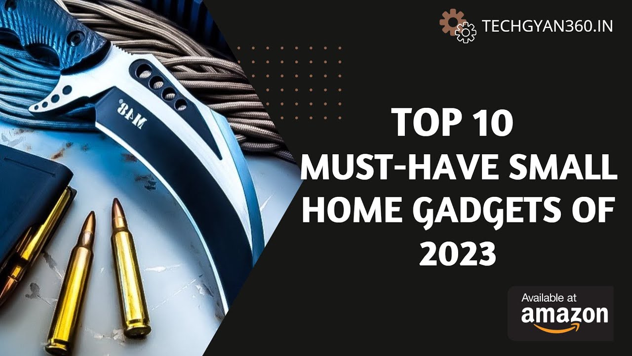 Unveiling the Top 10 Must-Have Small Home Gadgets of 2023 | Exclusive ...