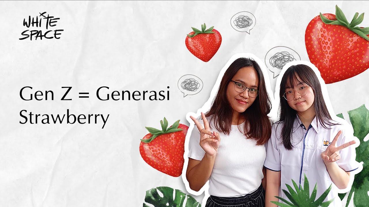Gen Z = Generasi Strawberry - YouTube