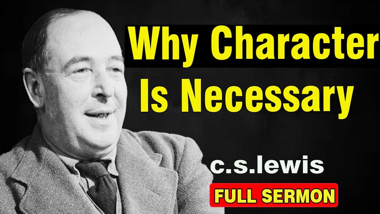 Why Character Is Necessary - C S Lewis - YouTube