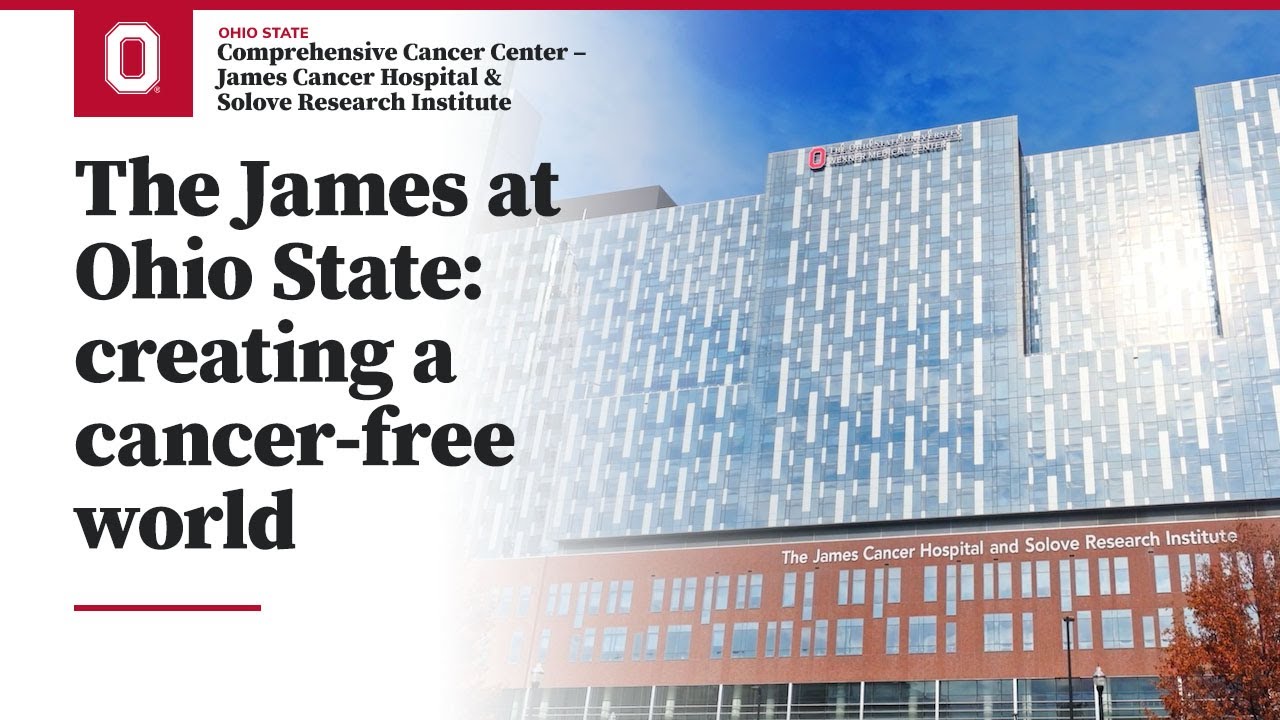 The James at Ohio State: creating a cancer-free world | OSUCCC – James ...