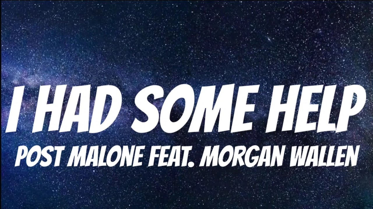 Post Malone Feat. Morgan Wallen - I Had Some Help (Lyrics) - YouTube