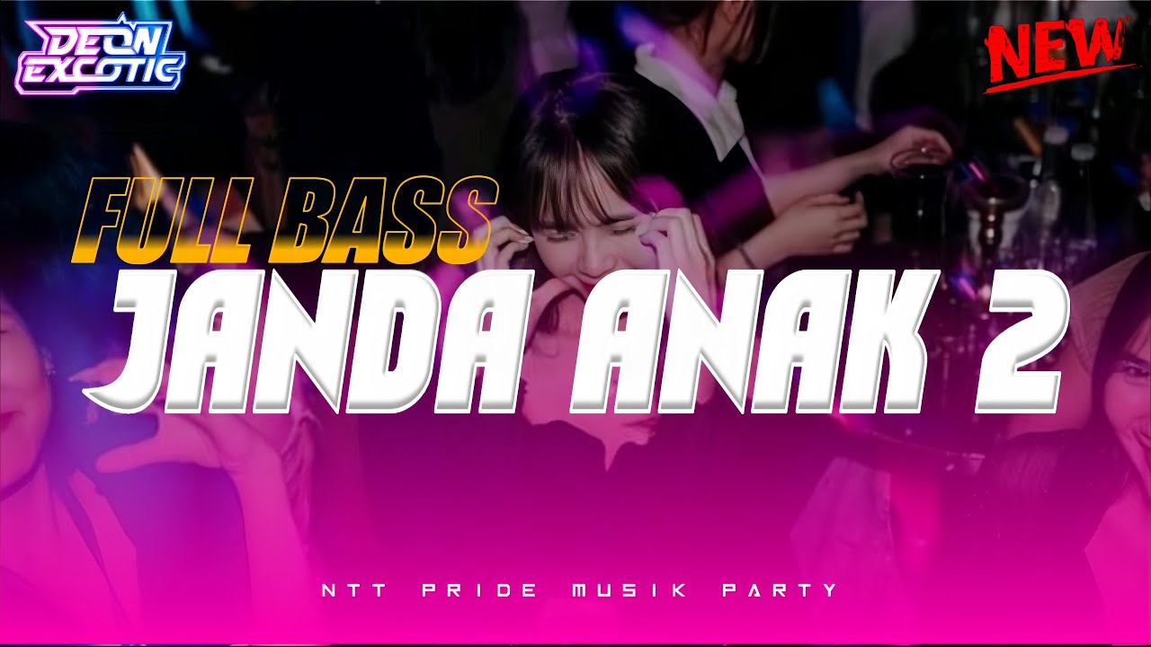 DJ JANDA ANAK 2 🌴LAGU PARTY TERBARU 2024 FULL BASS - Deon Excotic - YouTube