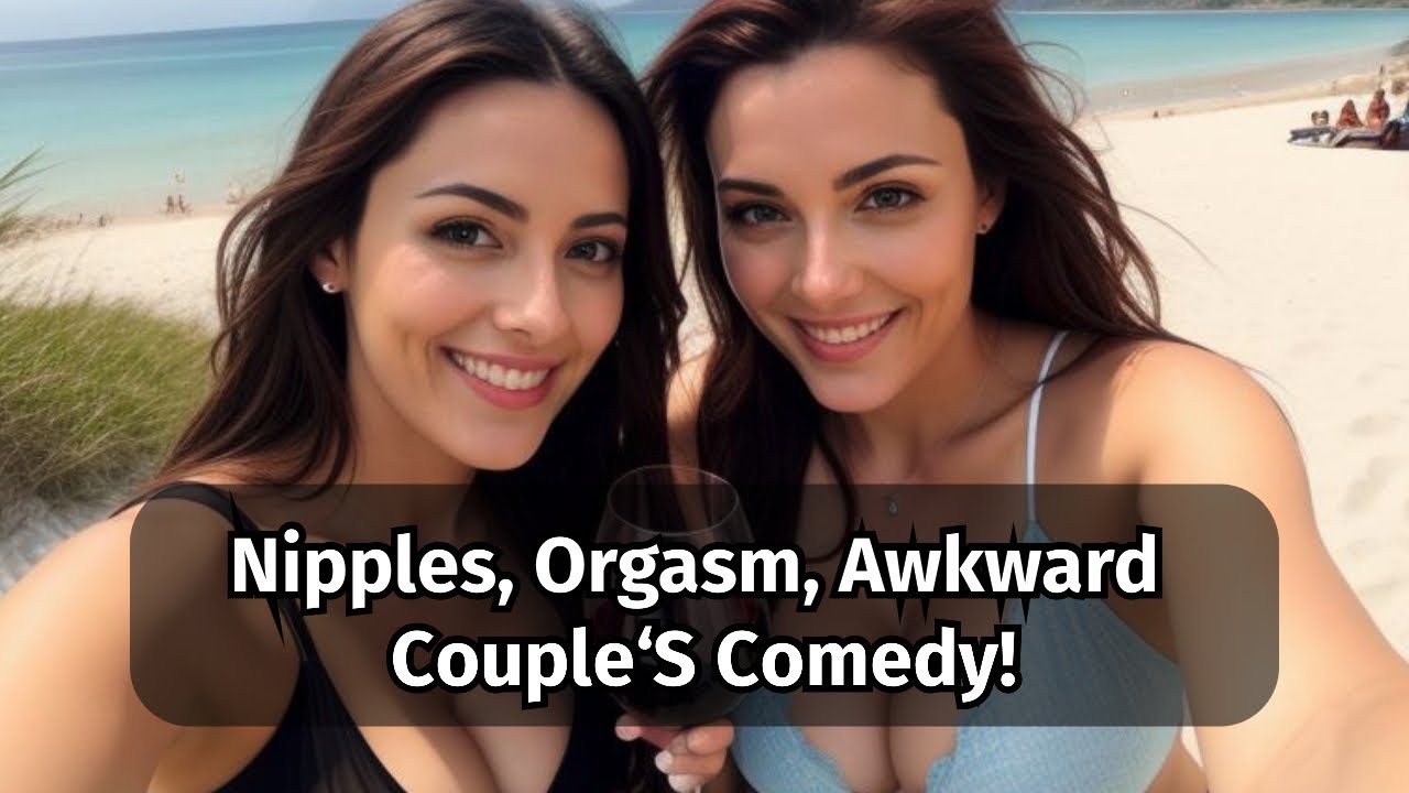 Nipple Stimulation Comedy: Couples’ Awkward Orgasm Talk, funny couples’ jokes, awkward sex talks ...