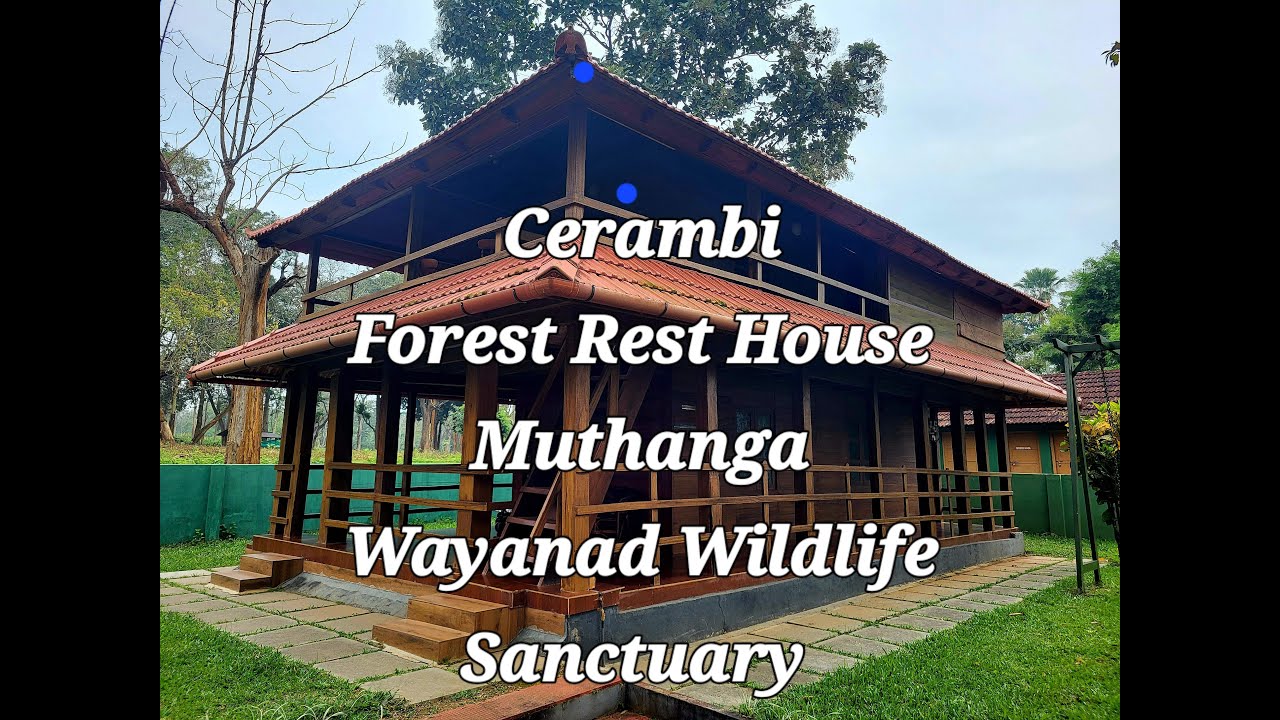 Muthanga Cerambi Forest Rest House Wayanad - YouTube