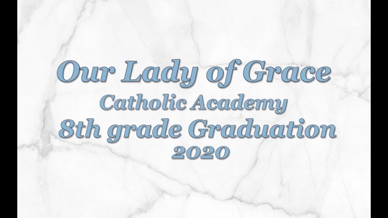 Our Lady of Grace Catholic Academy 8th Grade Graduation 2020 - YouTube