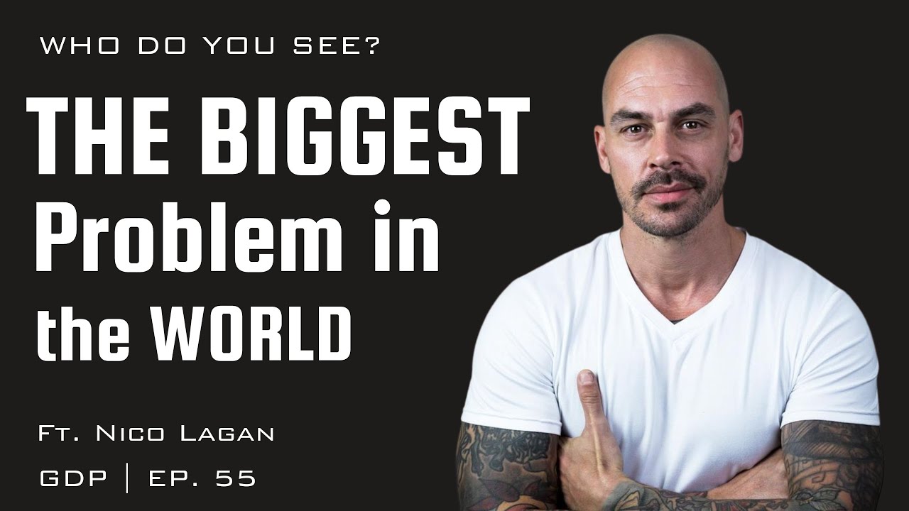 The Biggest Problem in the World - Nico Lagan | EP. 55 - YouTube