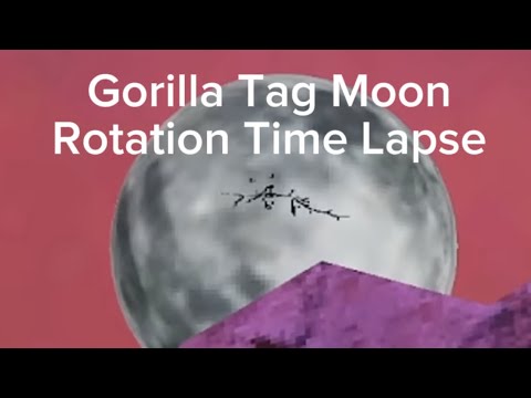 Gorilla Tag Moon Rotation Time Lapse - YouTube