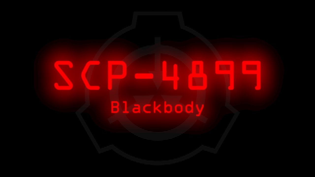 SCP-4899 - Blackbody - YouTube