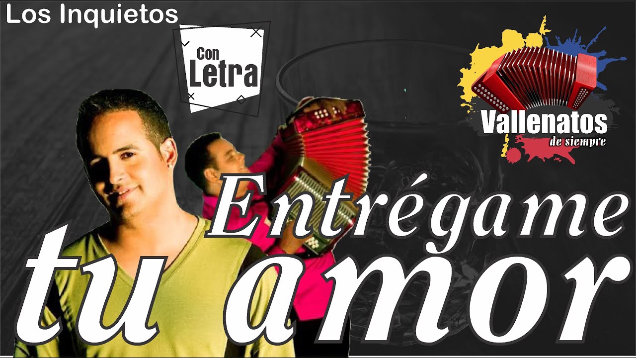 Entrégame Tu Amor - Los Inquietos - Con Letra (Video Lyric) - YouTube