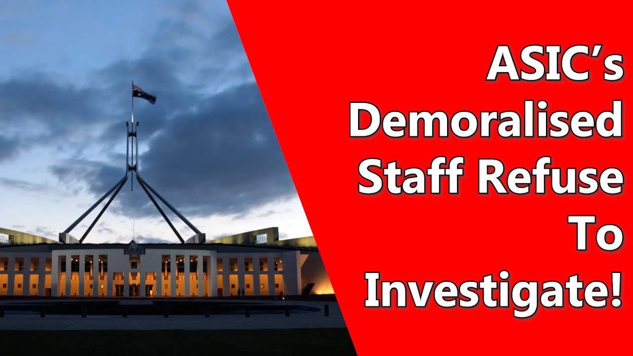 ASIC’s Demoralised Staff Refuse To Investigate! - YouTube