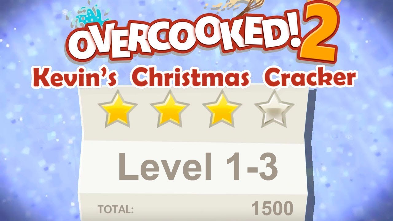 Overcooked 2. Kevin's Christmas Cracker. Level 1-3. 4 Stars. 2 Player ...