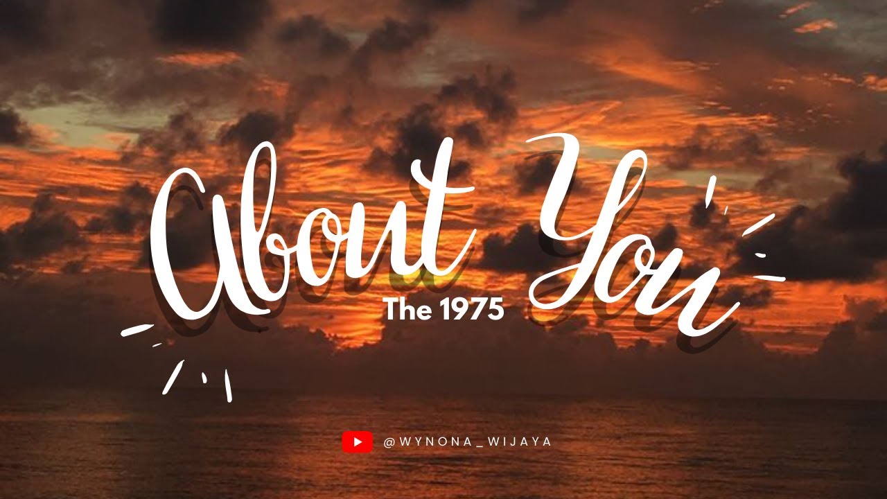 The 1975 - About You (Lyrics) - YouTube