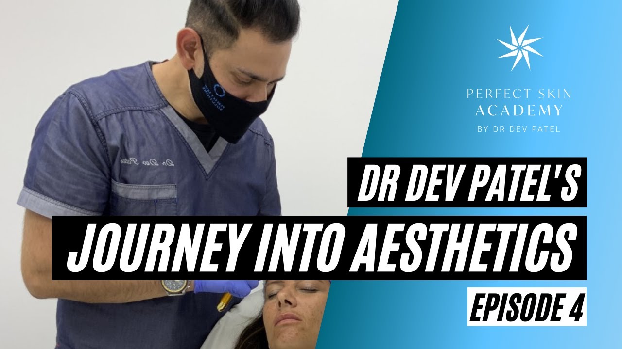 Dr Dev Patel's Journey Into Aesthetics - Episode 4 - YouTube