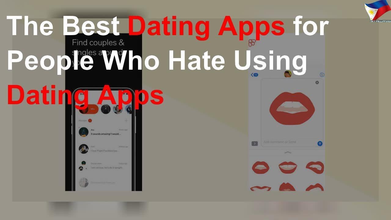 The Best Dating Apps For People Who Hate Using Dating Apps Youtube