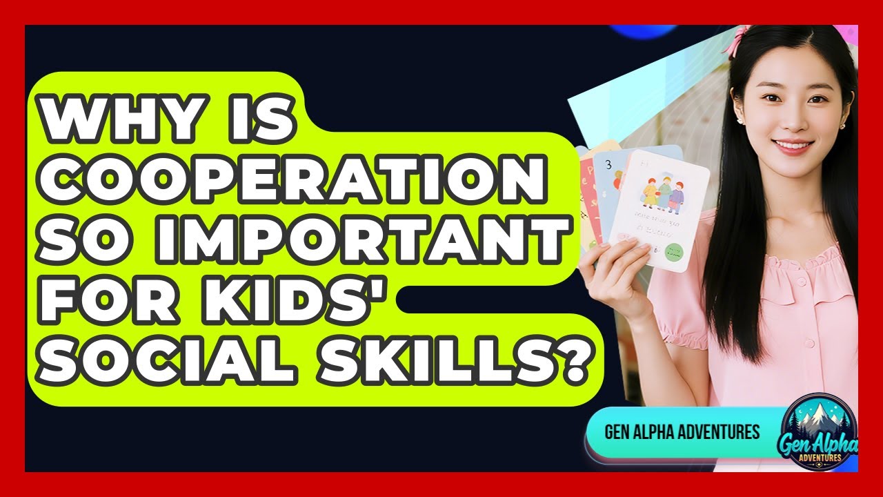 Why Is Cooperation So Important For Kids' Social Skills? - Gen Alpha ...