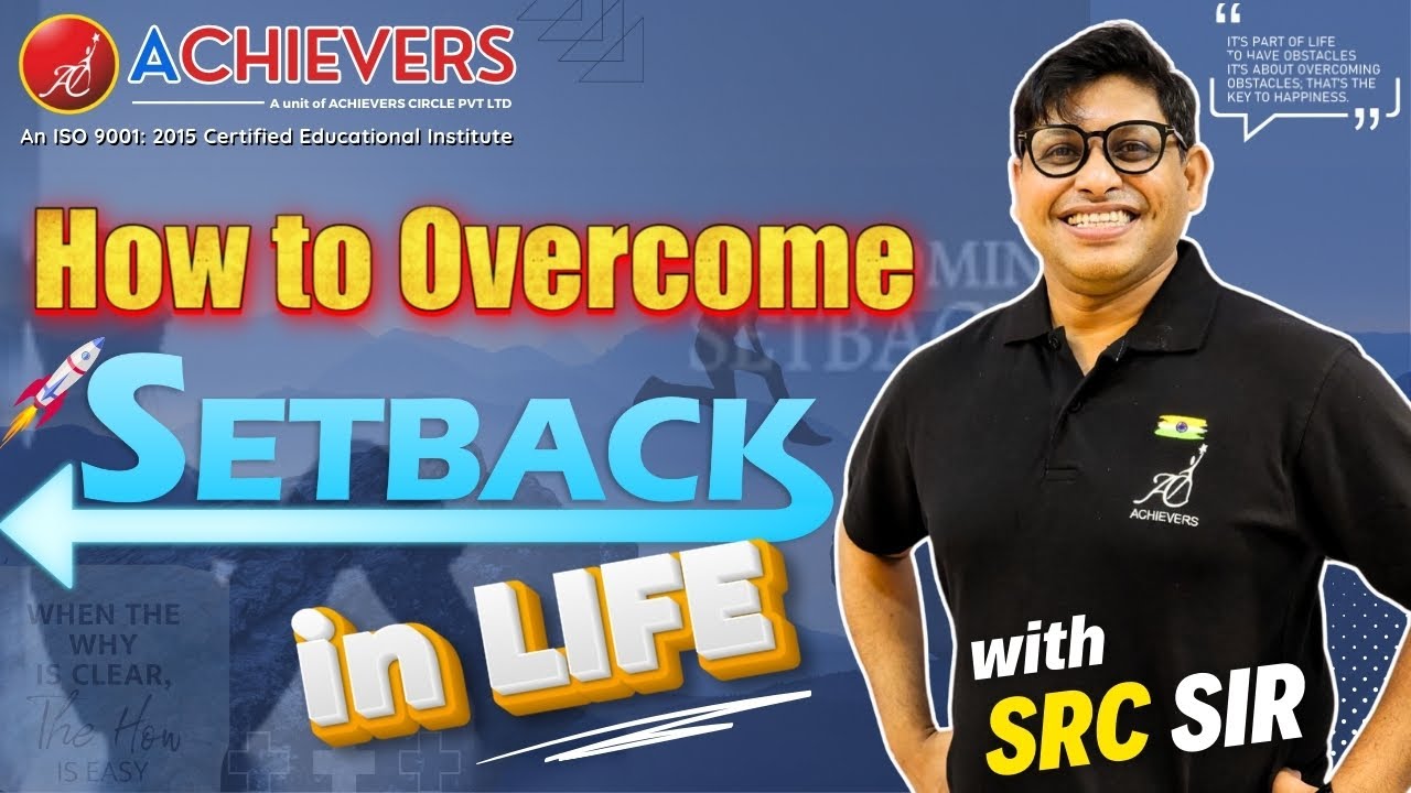 How to Overcome Setbacks in Life? SRC Sir's Guide to Staying Resilient ...
