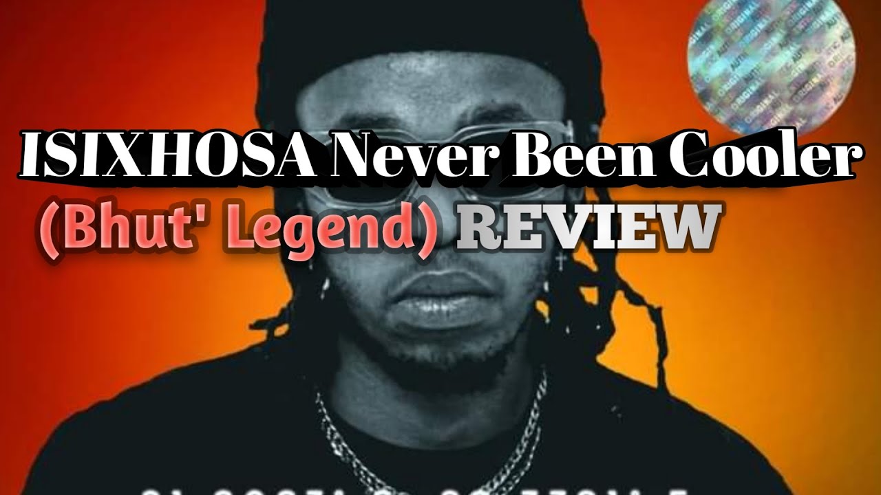 ISIXHOSA Never Been Cooler (Bhut' Legend) REVIEW - YouTube