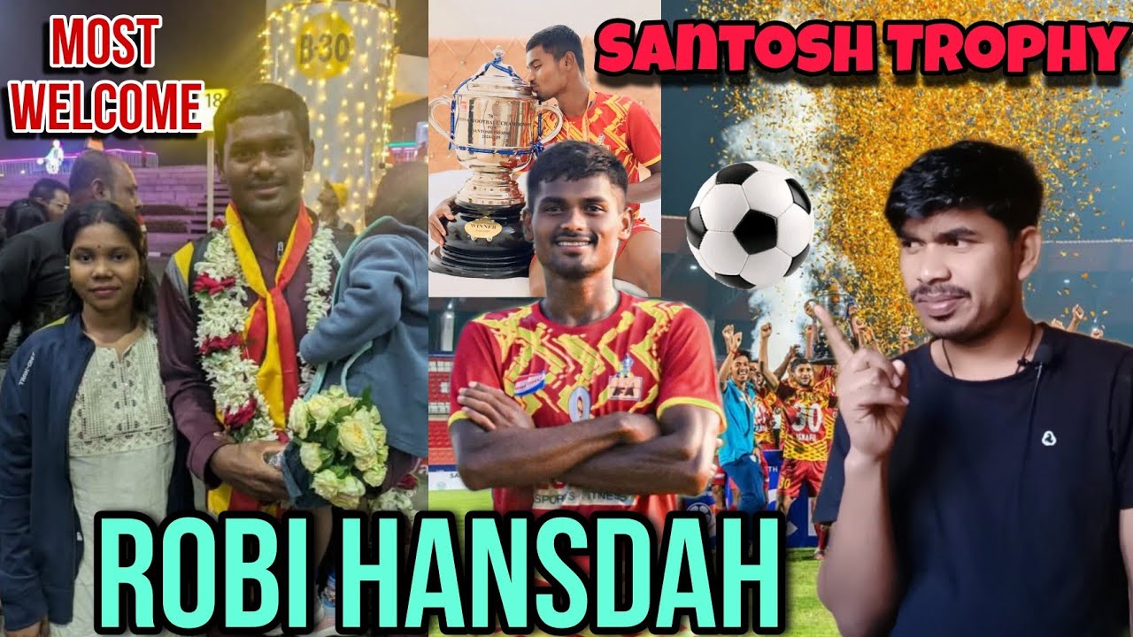 Most Welcome Robi Hansda | Santosh Trophy 🏆 | Robi Hansda life ...