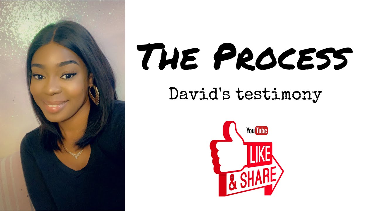The Process (David’s testimony) - YouTube