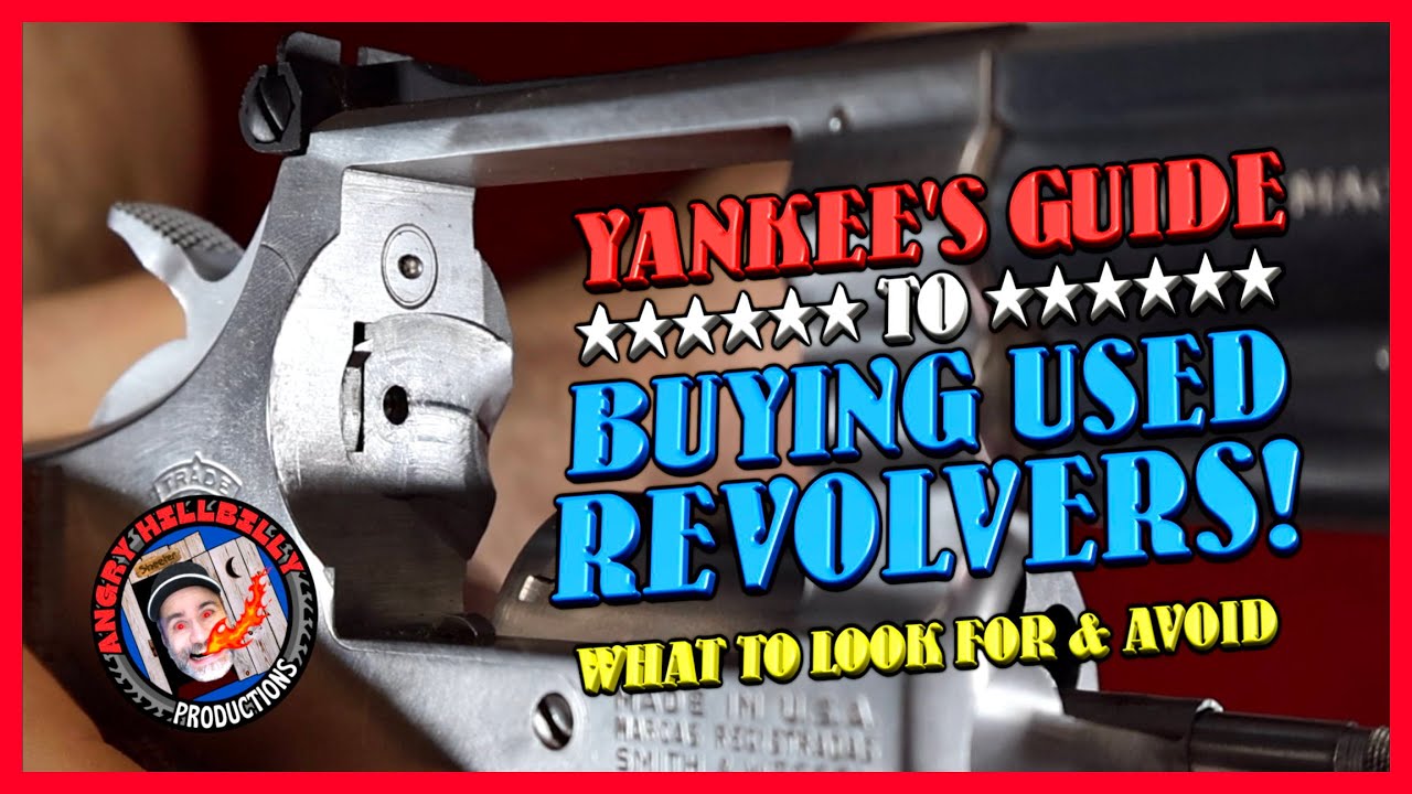 Yankee's Guide to Buying Used Revolvers!..What to Look For & Avoid ...
