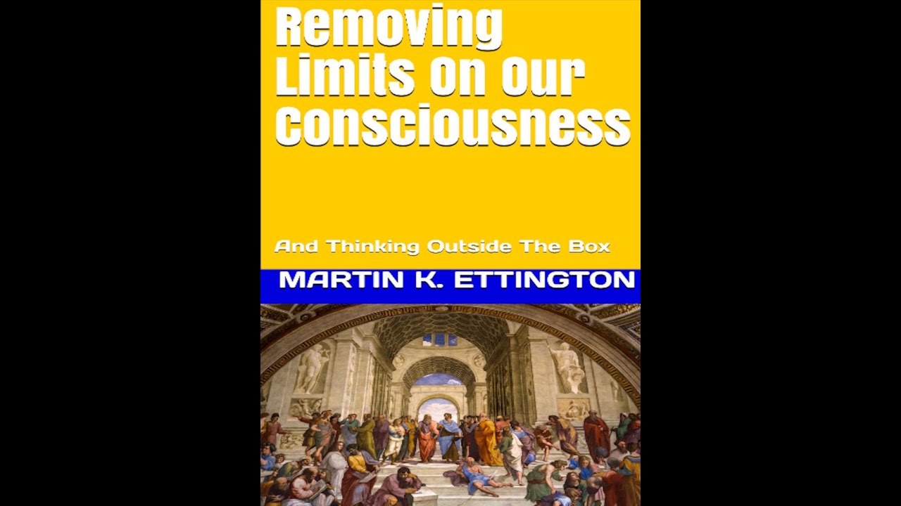 Removing Limits on Our Consciousness Book Overview | Martin Ettington ...