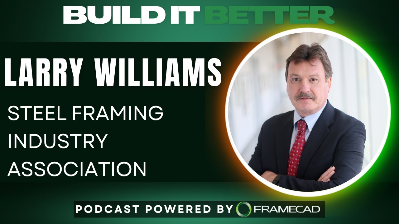 Steel Framing Industry Association With Larry Williams - YouTube