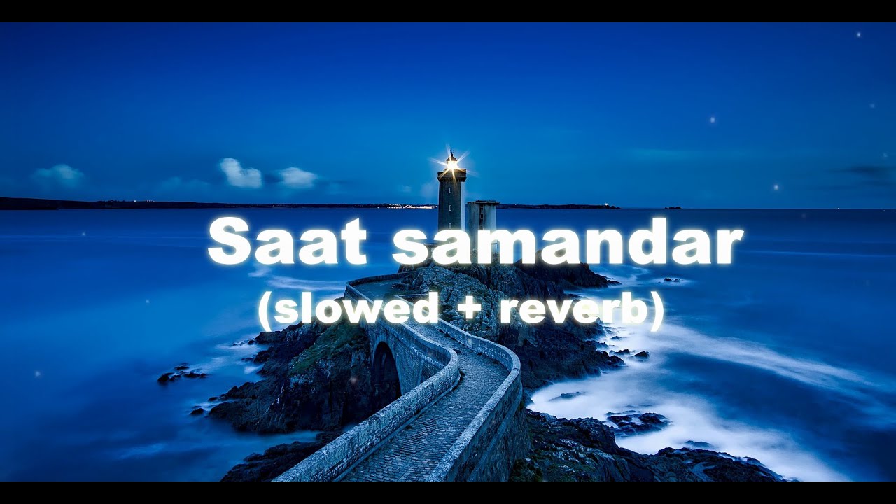 saat samandar (slowed +reverb ) new version #video #trending #oldsong # ...