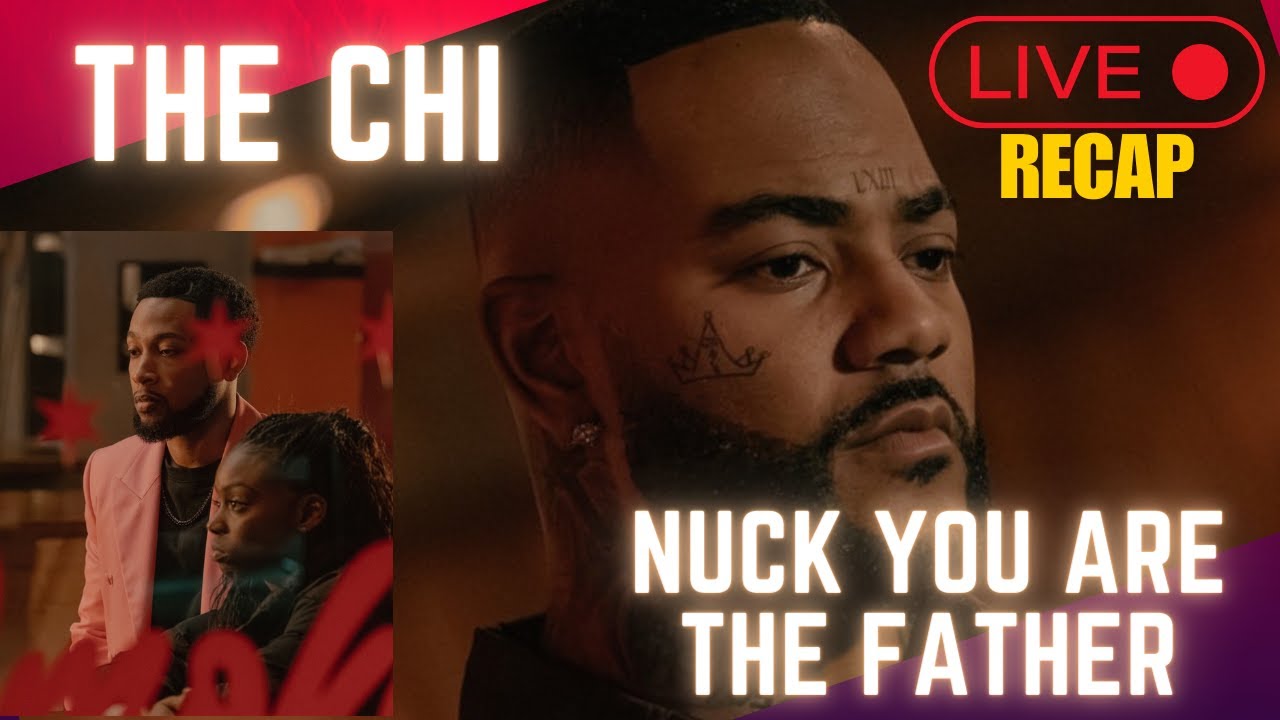 THE CHI S6 EP 13 LIVE RECAP NUCK YOU ARE THE FATHER - YouTube