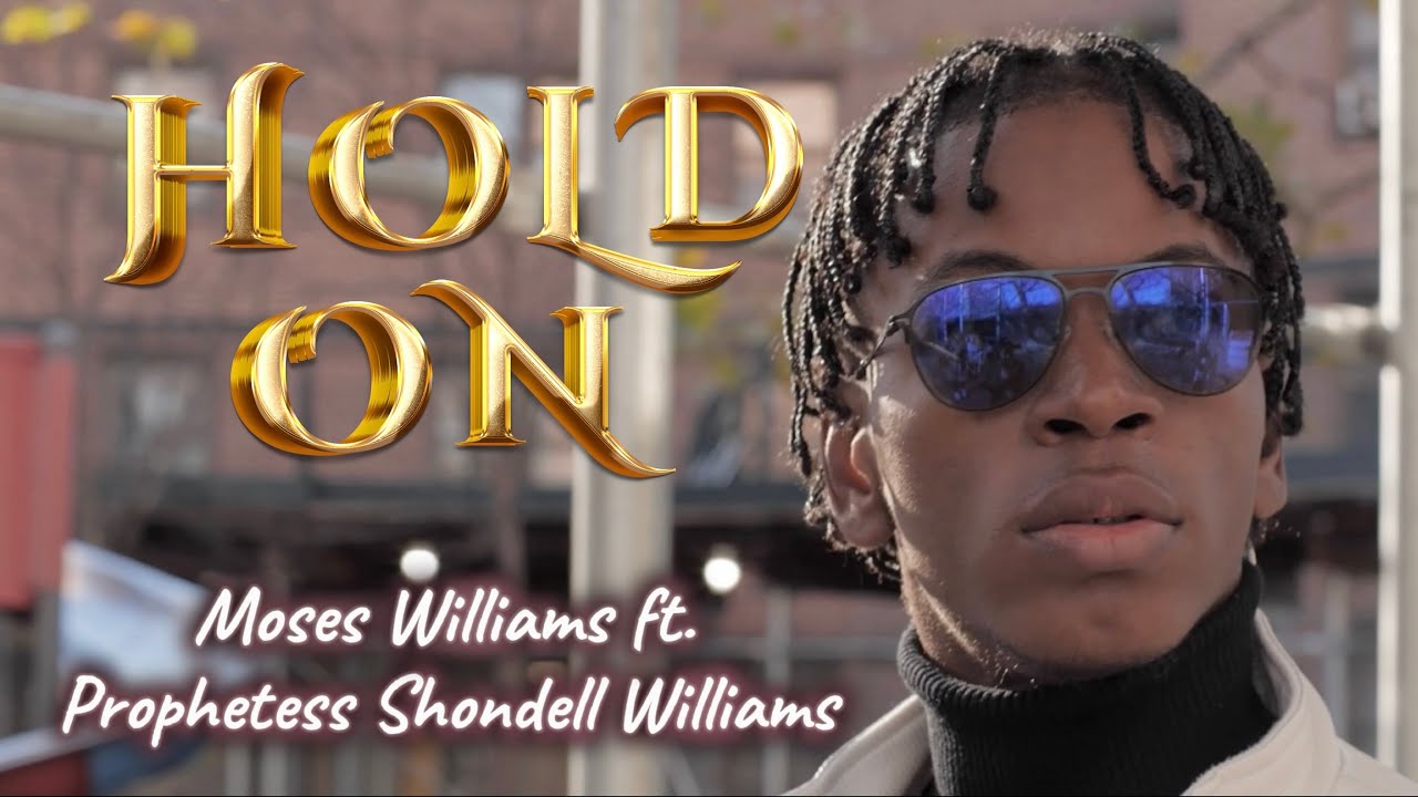 Moses Williams - Hold On ft. Prophetess Shondell Williams (Official ...