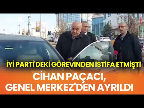 İYİ Parti'deki görevinden istifa eden Cihan Paçacı, Genel Merkez'den ayrıldı