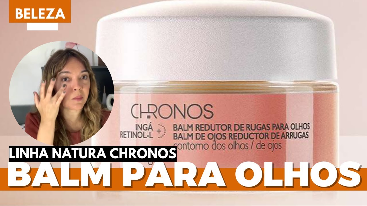 NOVIDADE NATURA: Balm REDUTOR de RUGAS Linha CHRONOS ÁREA dos OLHOS ...