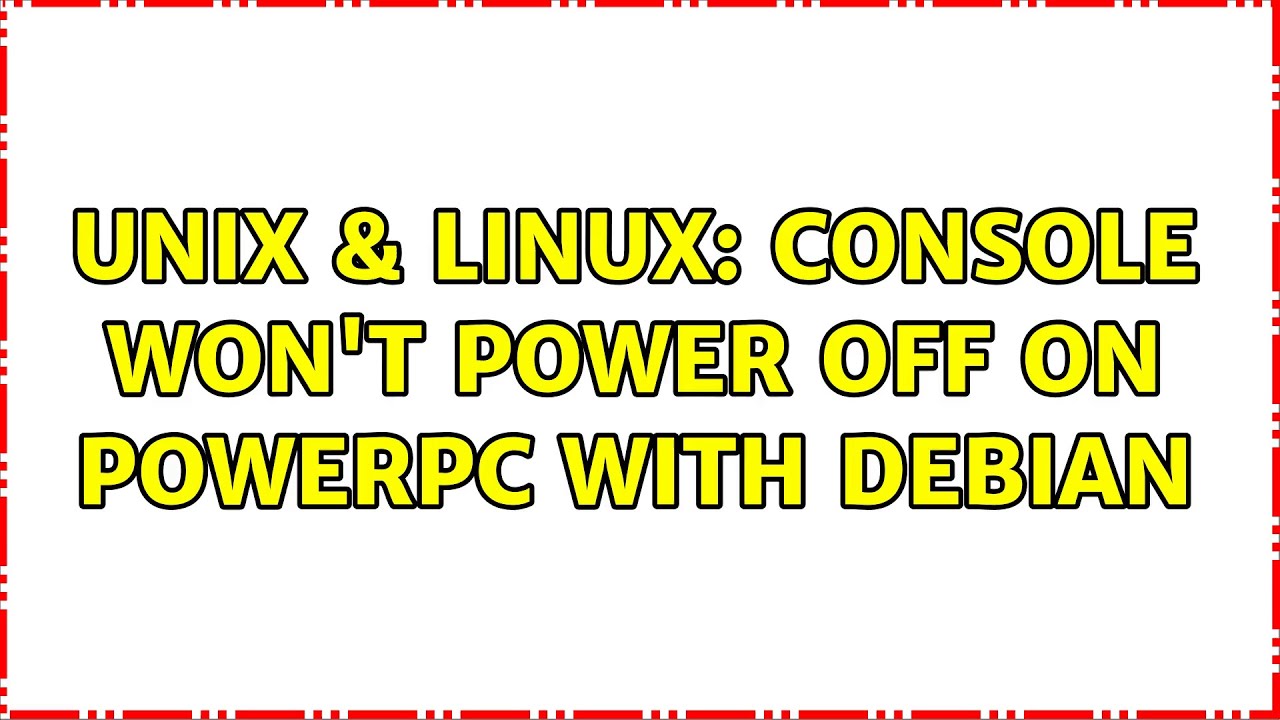 Unix & Linux: Console won't power off on PowerPC with Debian - YouTube