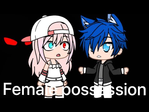 [Gacha Club]Female possession 20 - YouTube
