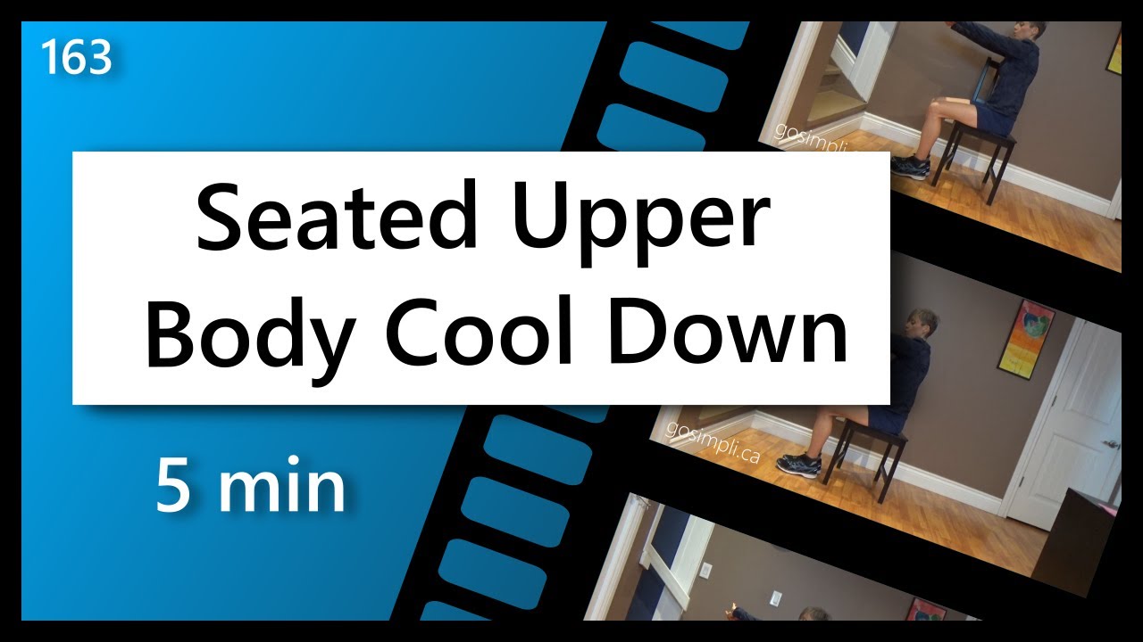 Seated/Chair Upper Body Cool Down: Upper Body Mobility Exercises and ...