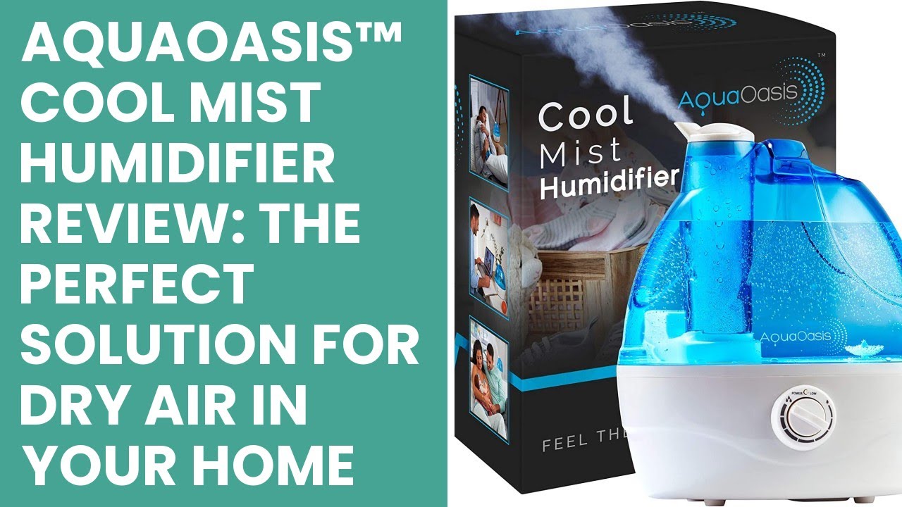 AquaOasis™ Cool Mist Humidifier Review: The Perfect Solution for Dry ...