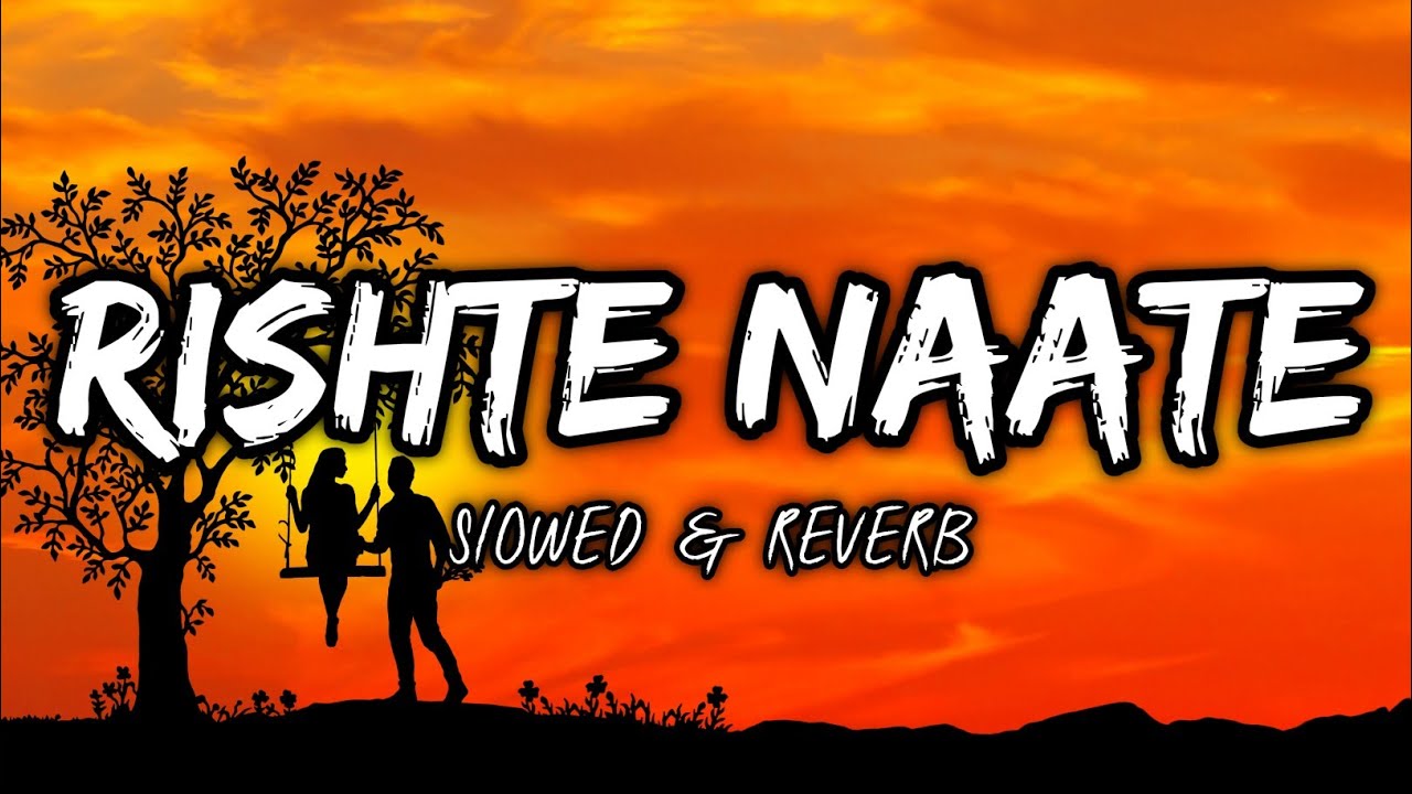 Rishte Naate ( Slowed & Reverb ) | Rahat Fateh Ali Khan, Suzanne ...