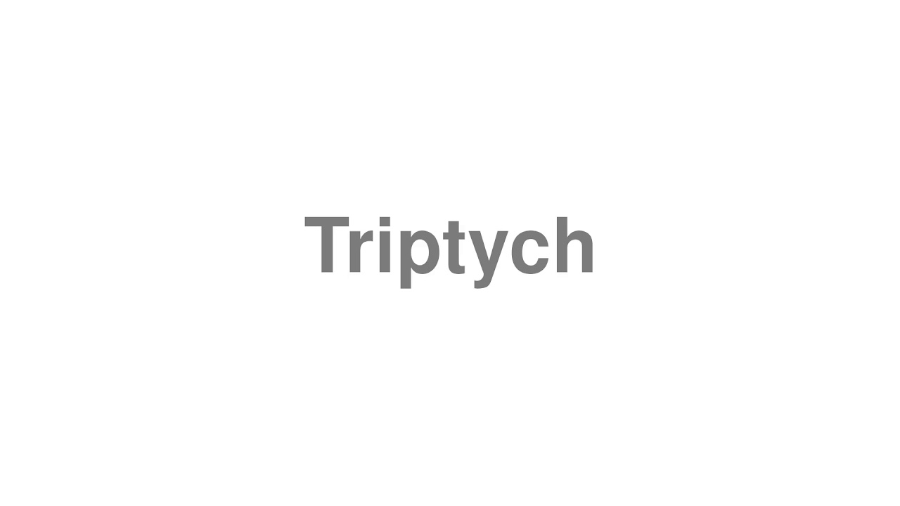How to Pronounce "Triptych" - YouTube