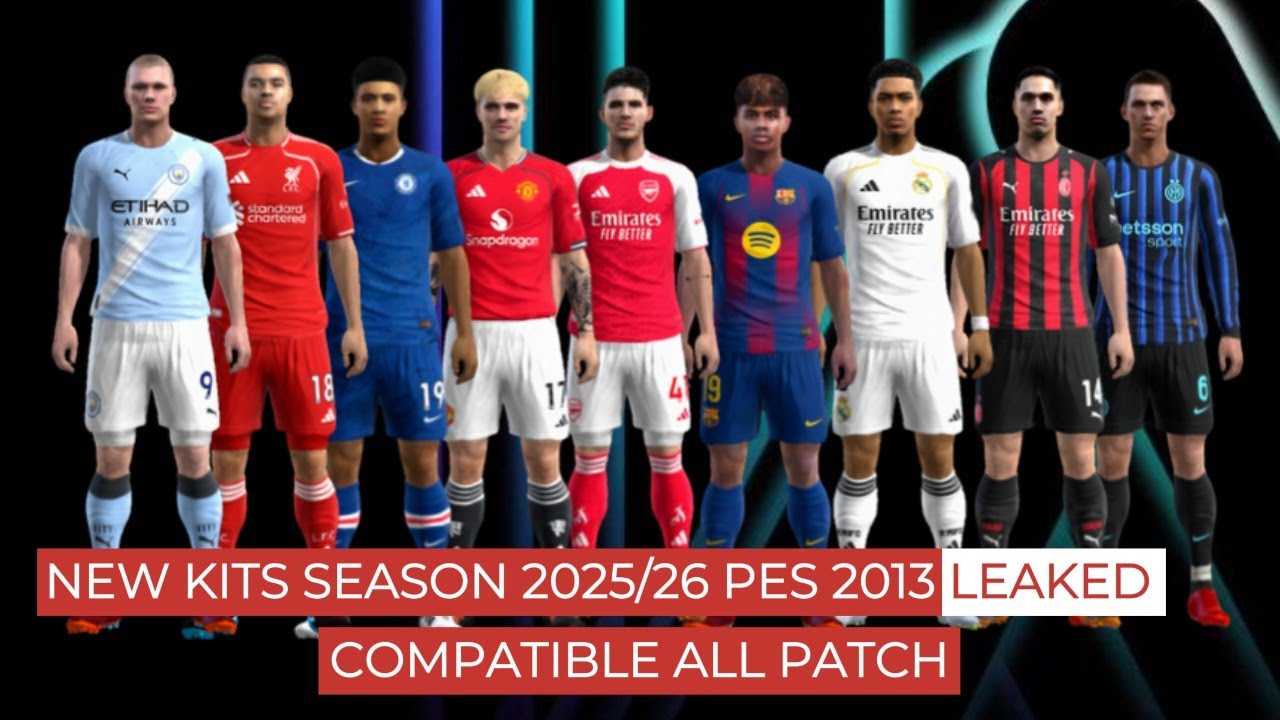 NEW KITS SEASON 2025/26 PES 2013 [LEAKED] - COMPATIBLE ALL PATCH - YouTube