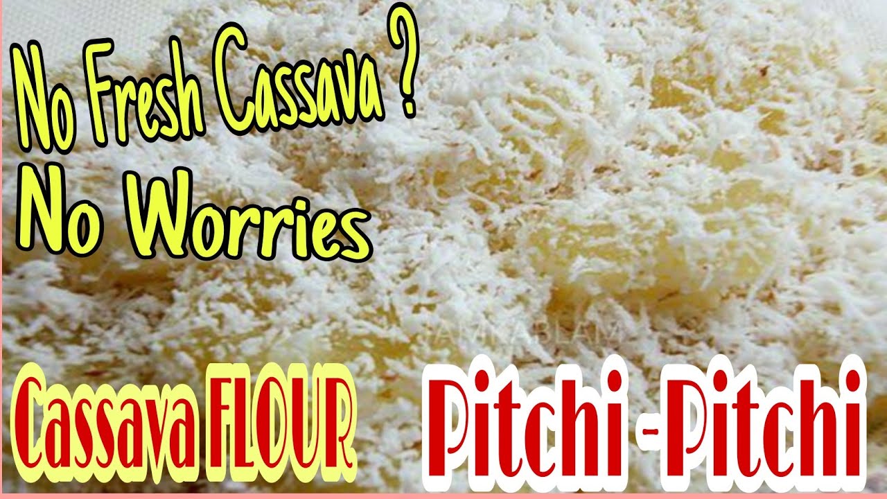 How to Make PITCHI PITCHI (using cassava FLOUR without lye water ...